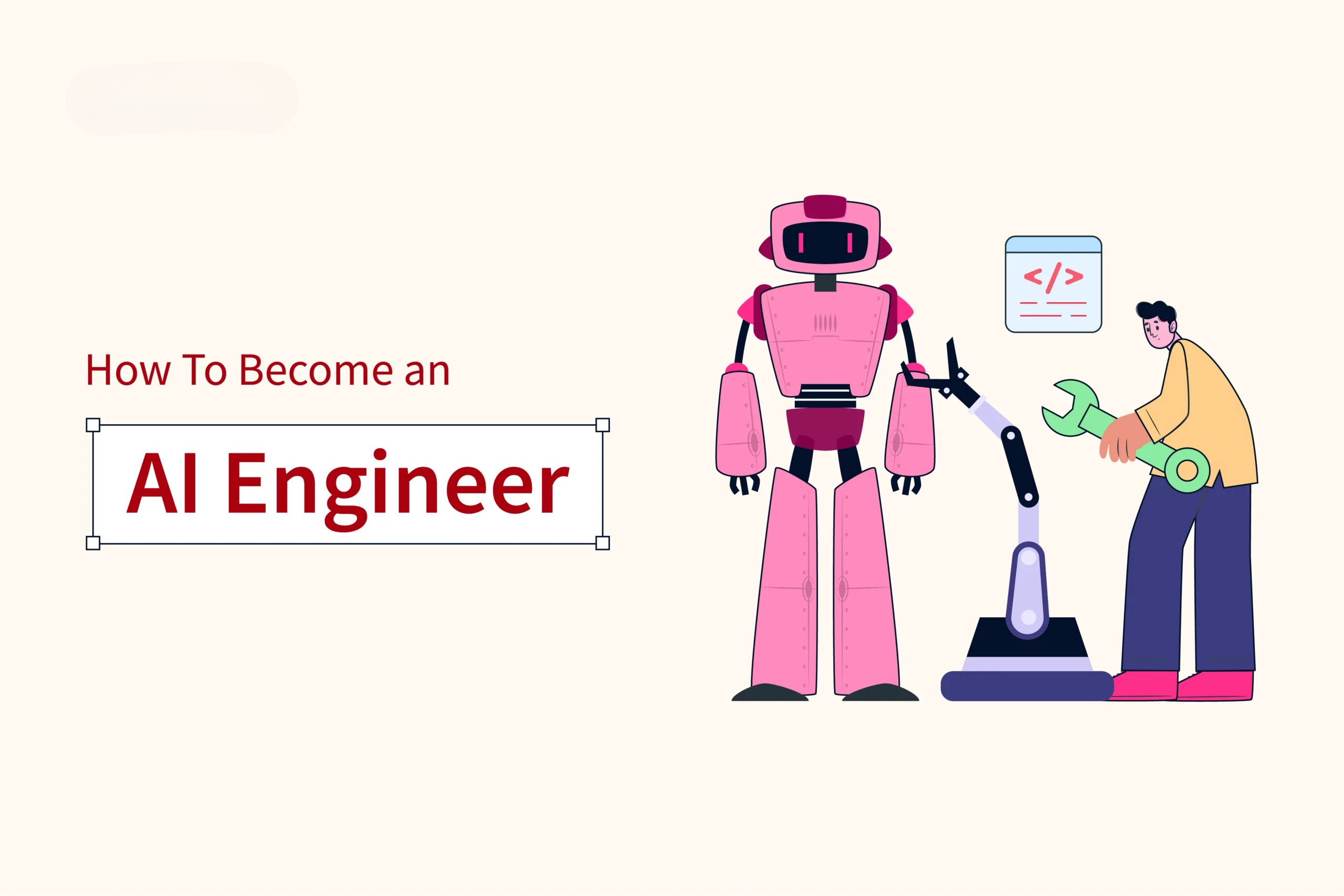 How to Become an AI Engineer: A Step-by-Step Guide for 2025